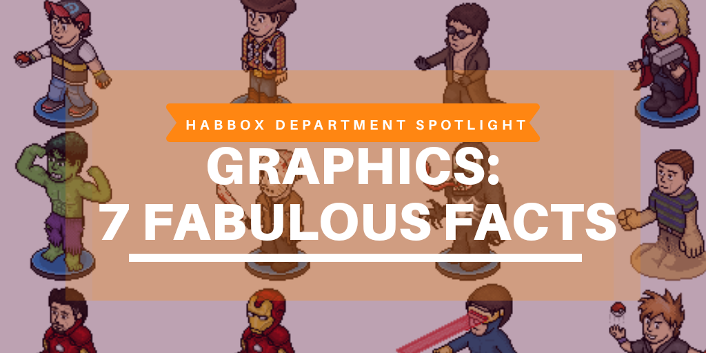 The Graphics Department: 7 Fabulous Facts - Habbox