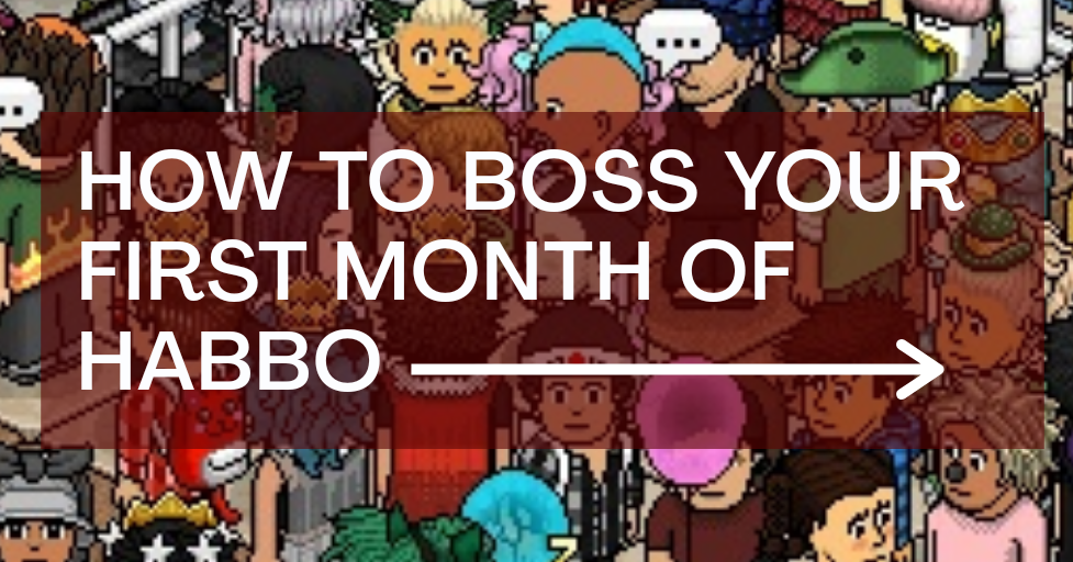 How To Boss Your First Month On Habbo! - Habbox