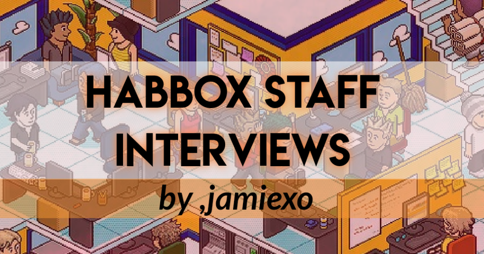 Habbox Staff Interview - 5 - Habbox